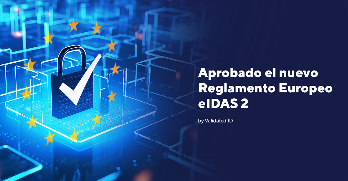 Aprobada la modificación del Reglamento Europeo de Identificación y servicios de confianza (eIDAS 2)